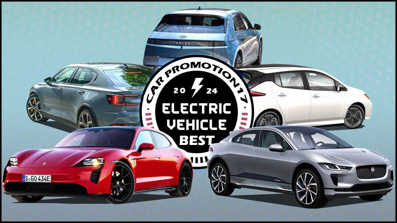 Best Electric Vehicles (EVs) 2024 merk|Car Promotion17 - EVSHIFT