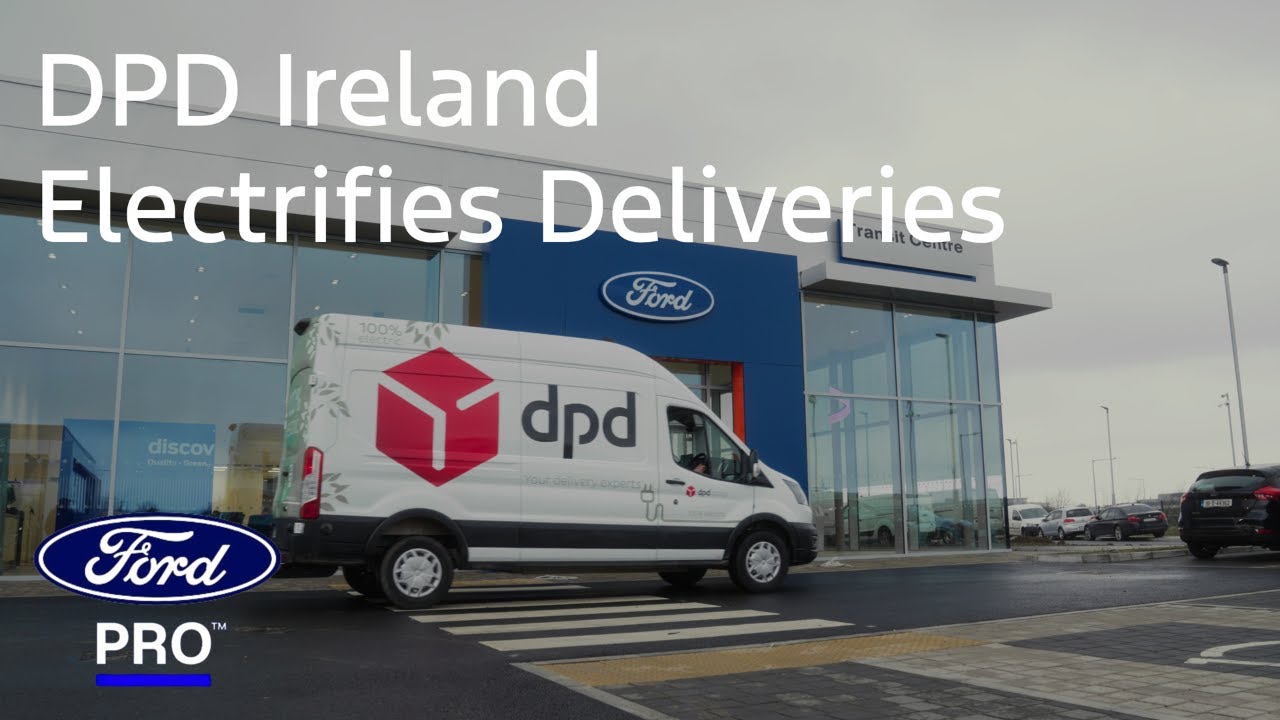 DPD Ireland Electrifies Deliveries with Ford Pro - EVSHIFT