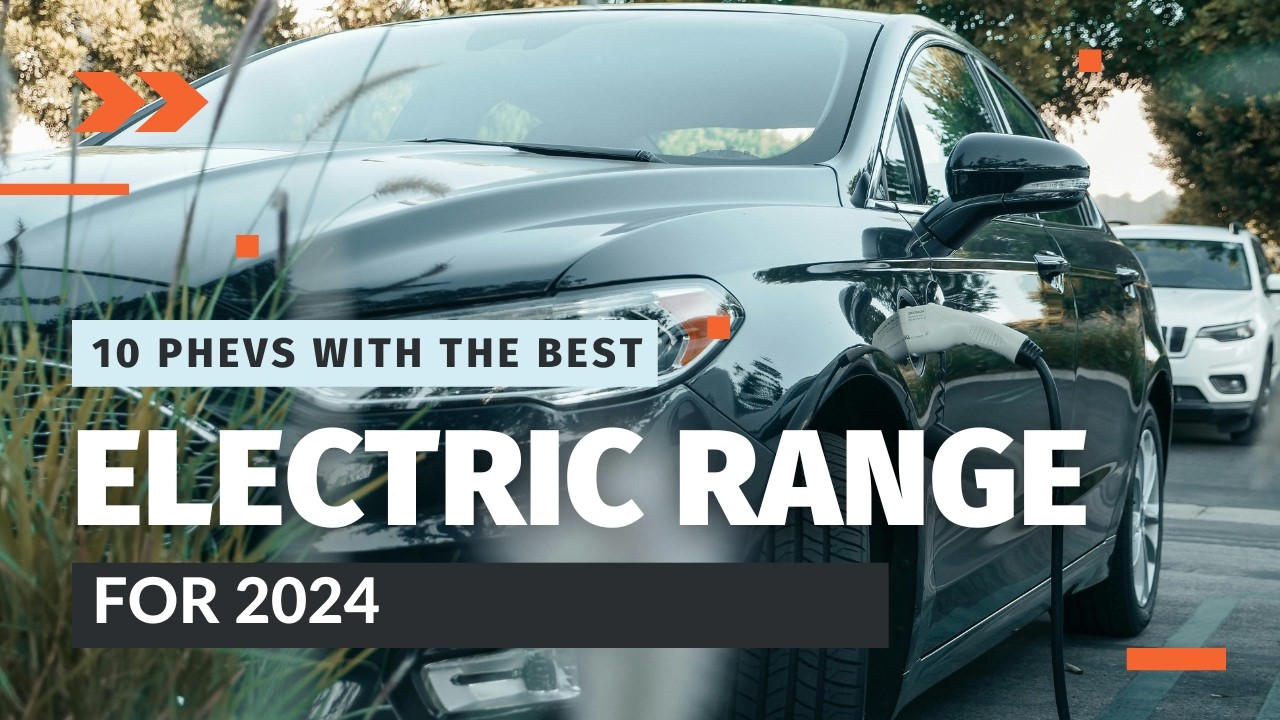Top 10 Best Plug-in Hybrid Electric Vehicles (PHEVs) for 2024 | Most Efficient and Affordable ...