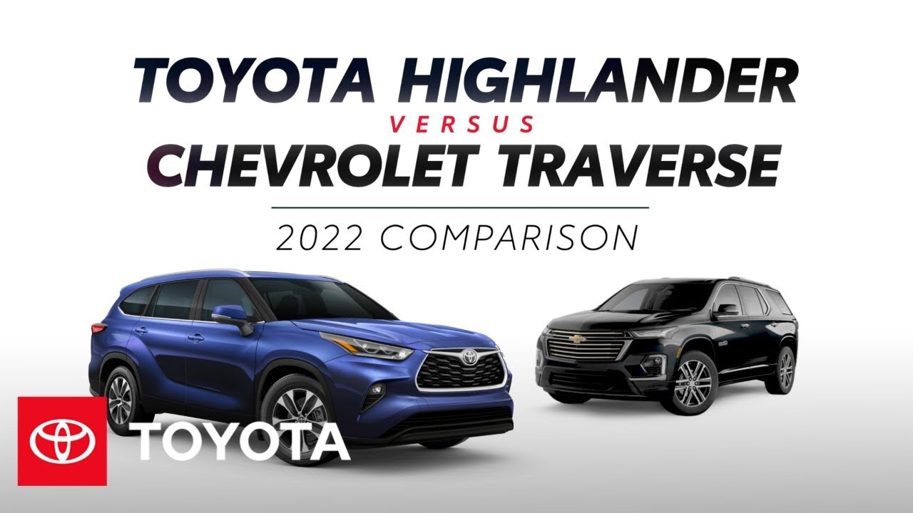 2022 Toyota Highlander vs 2022 Chevy Traverse | Toyota - EVSHIFT