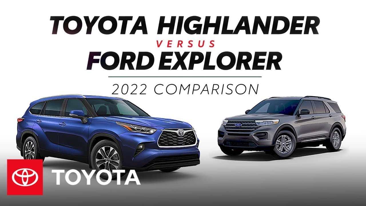 2022 Toyota Highlander vs 2022 Ford Explorer | Toyota - EVSHIFT