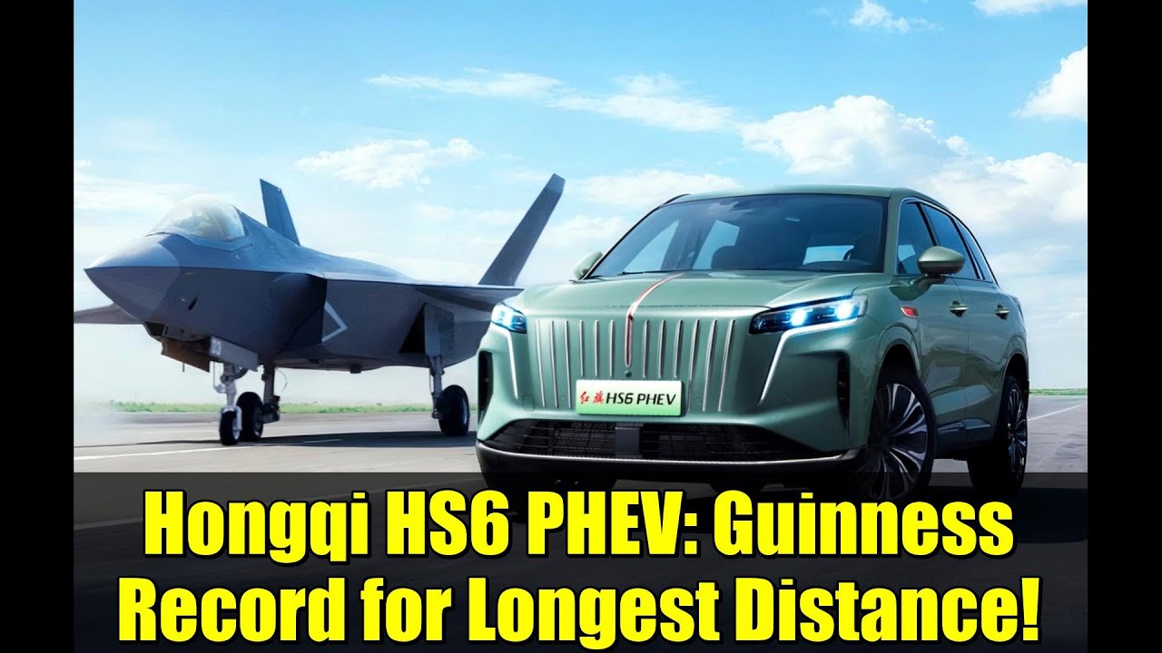 Hongqi HS6 PHEV: Guinness Record for Longest Distance! | Unbelievable ...